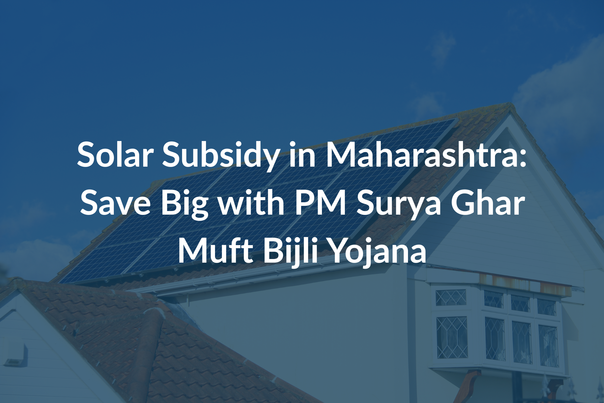 Solar Subsidy in Maharashtra 2025 | PM Surya Ghar Muft Bijli Yojana Explained
